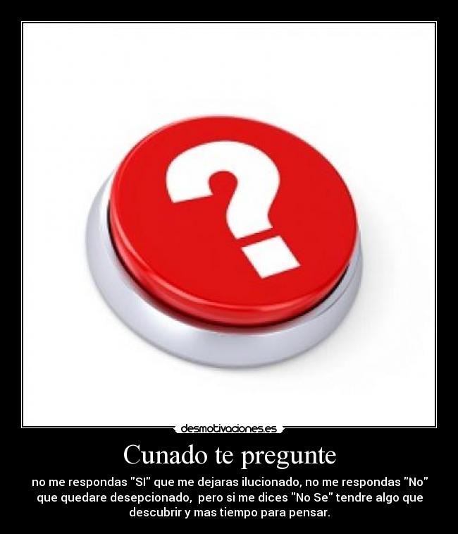 Imágenes y Carteles de PREGUNTE Pag. 14 | Desmotivaciones